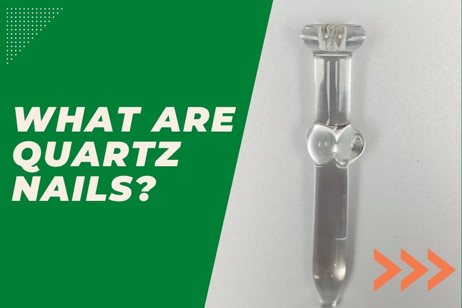 What are Quartz Nails? – ABSNTMINDED